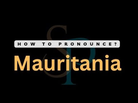 How To Pronounce Mauritania ( Correctly )