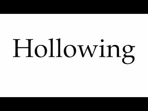 How to Pronounce Hollowing