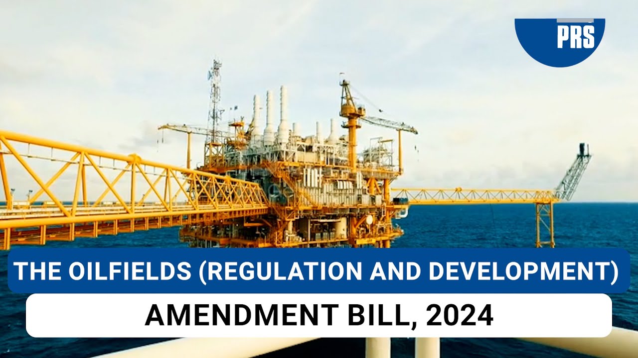Explained: The Oilfields (Regulation and Development) Amendment Bill, 2024