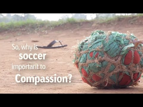 Why is the World Cup Important to Compassion? - Compassion International