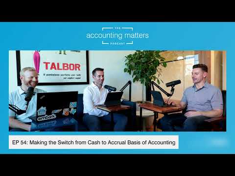 Making the Switch from Cash to Accrual Basis of Accounting | The Accounting Matters Podcast
