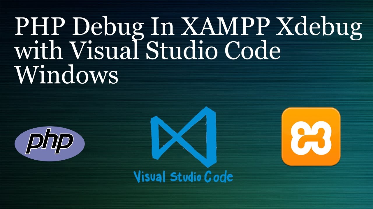 PHP Debug using Visual Studio Code Windows (XAMPP Xdebug)