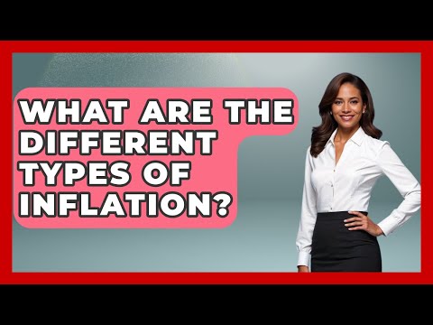 What Are The Different Types Of Inflation? - The Right Politics