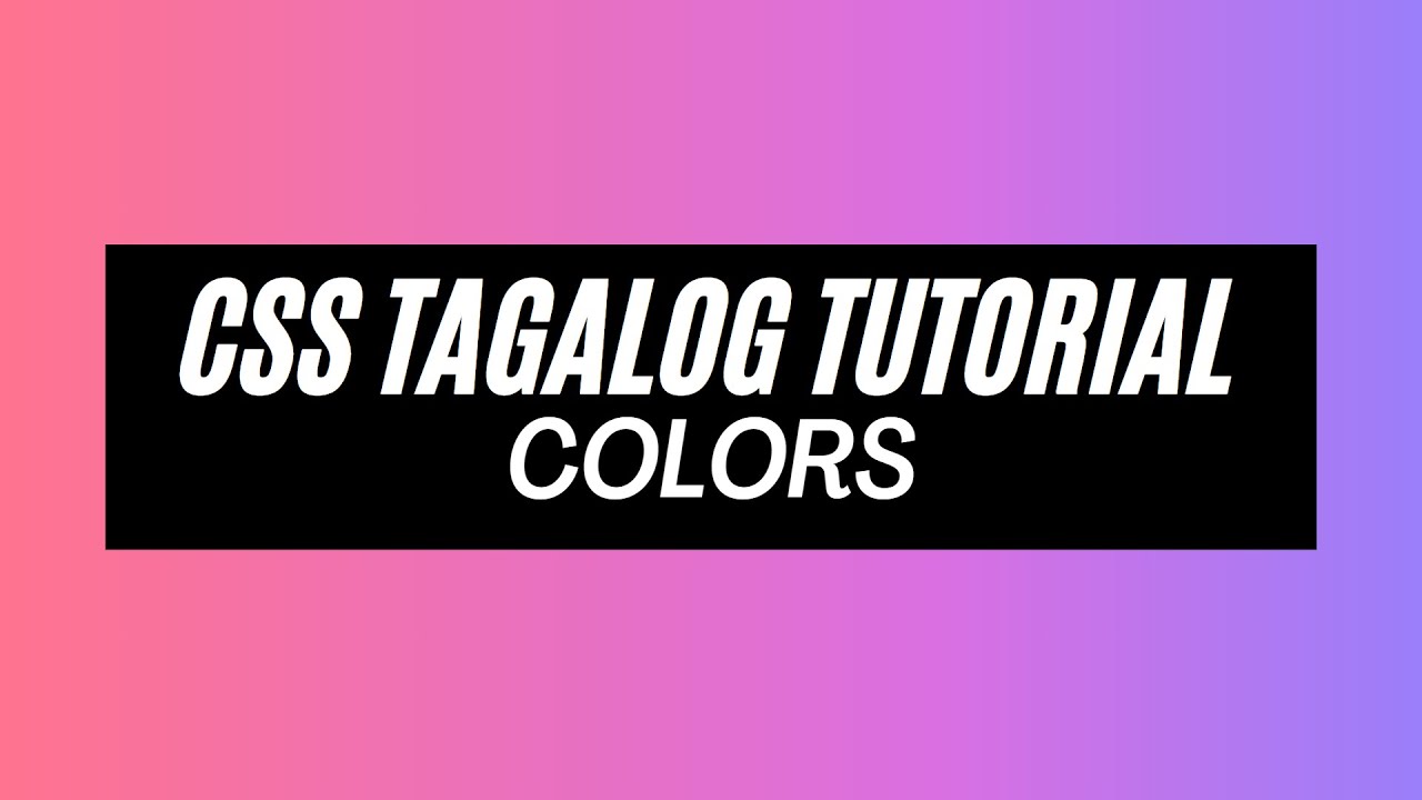 CSS Basic Tutorial for Beginners | Colors [ TAGALOG ]
