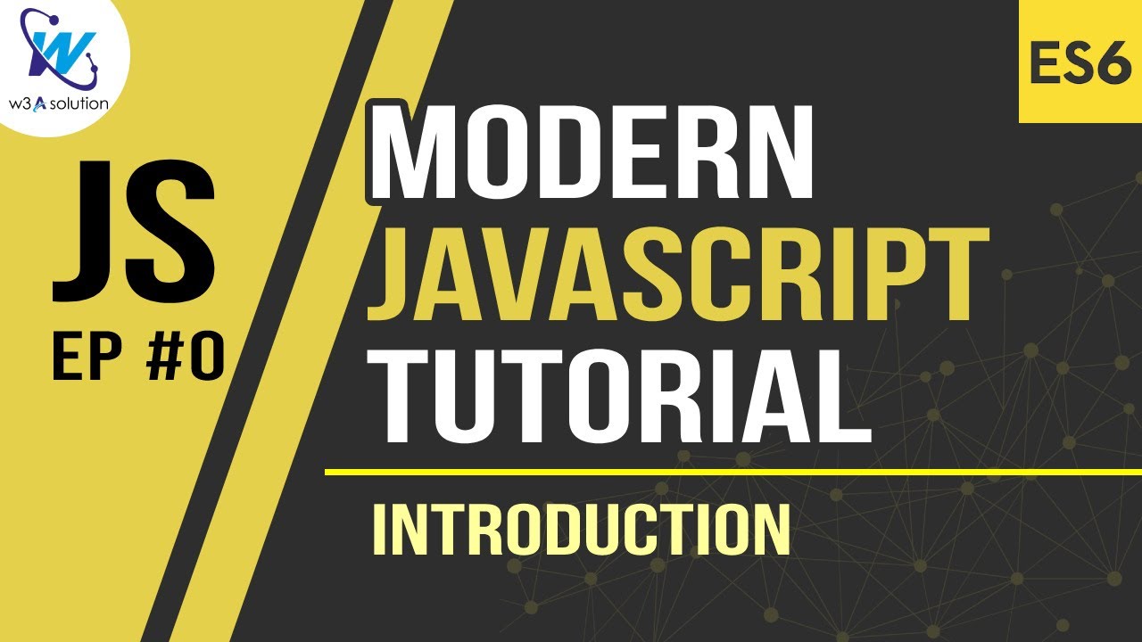 Introduction - Modern Javascript Tutorial | W3aSolution.
