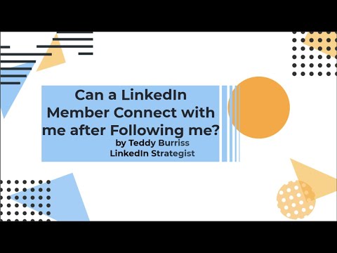 Can LinkedIn Members Connect with me after they follow me