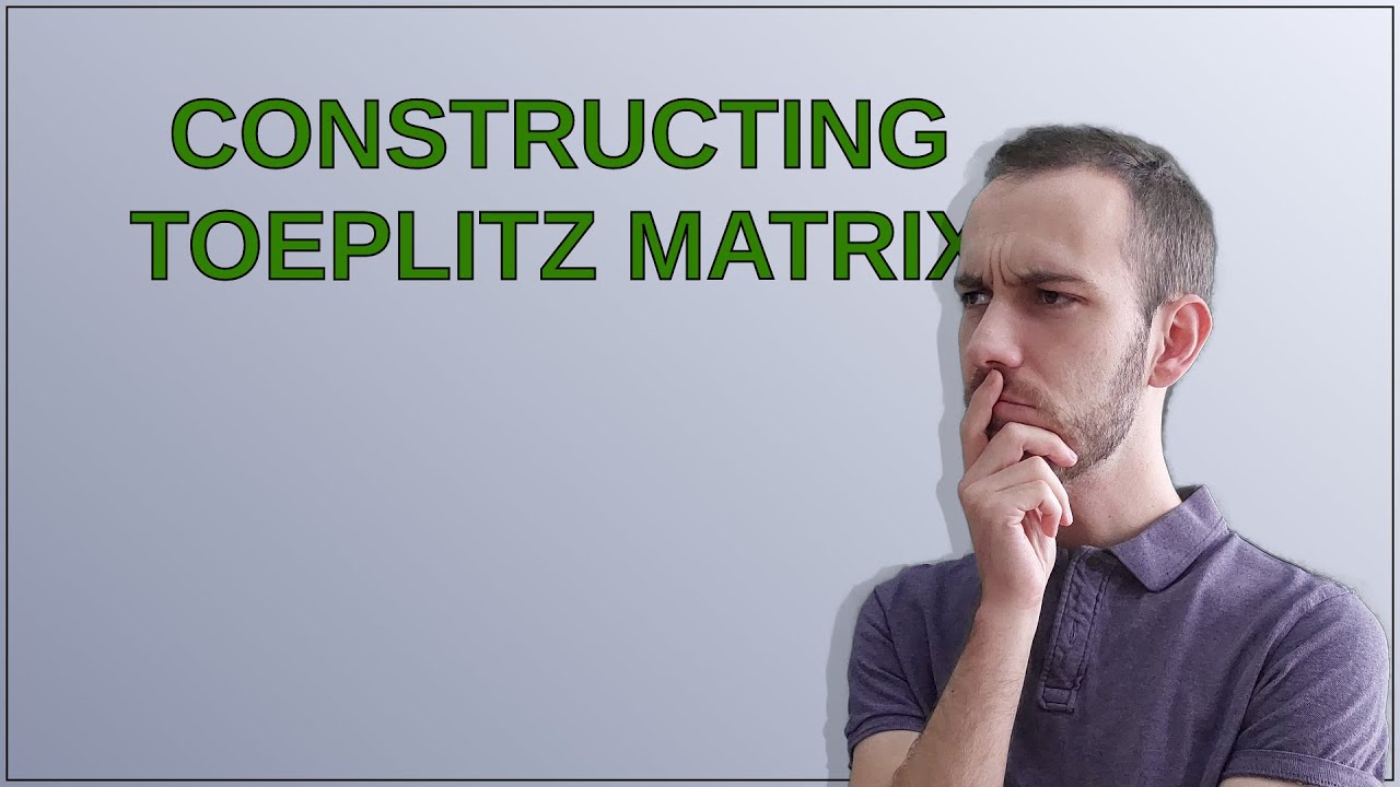 Mathematica: Constructing Toeplitz Matrix