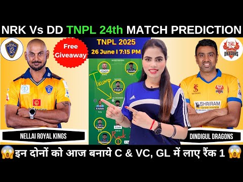 NRK vs DD Today Match Prediction | Nellai Royal Kings vs Dindigul Dragons TNPL 2025 24th Match