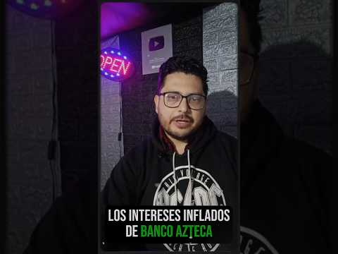 LOS INTERESES INFLADOS DE BANCO AZTECA
