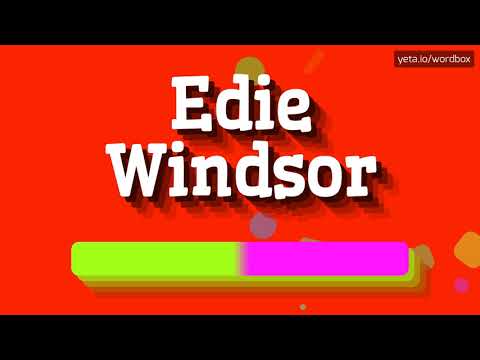 HOW PRONOUNCE EDIE WINDSOR! (BEST QUALITY VOICES)