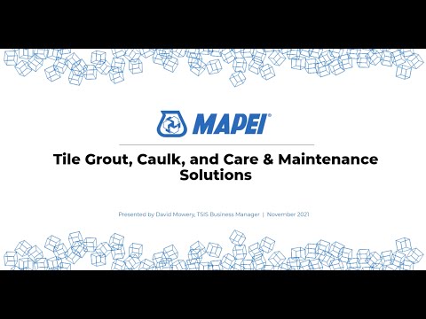 MAPEI Webinar: Tile Grout, Caulk, and Care and Maintenance Solutions