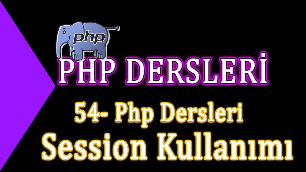 54- Php Dersleri - Session Kullanımı