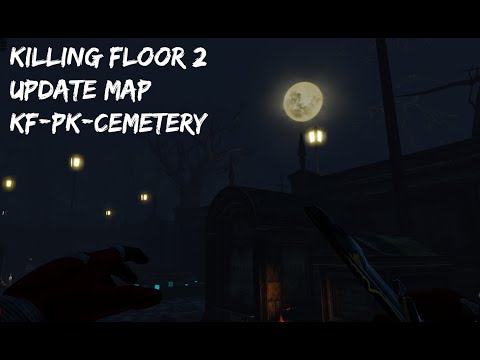 Steam Community :: Video :: Killing Floor 2 | Update Map: KF-PK-Cemetery