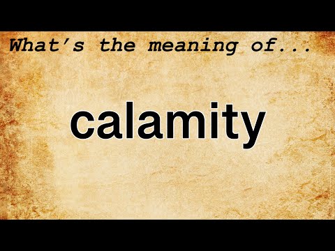 Calamity Meaning : Definition of Calamity