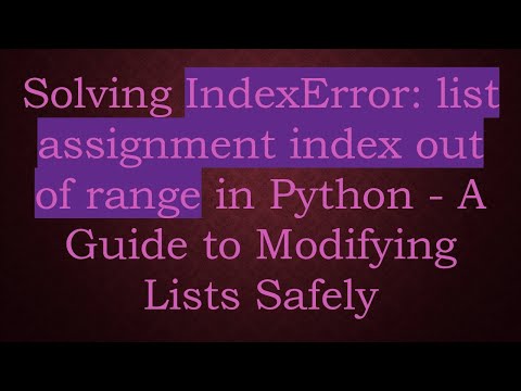 Solving IndexError: list assignment index out of range in Python - A Guide to Modifying Lists Safely