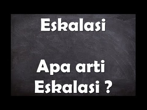 Apa arti kata Eskalasi ?