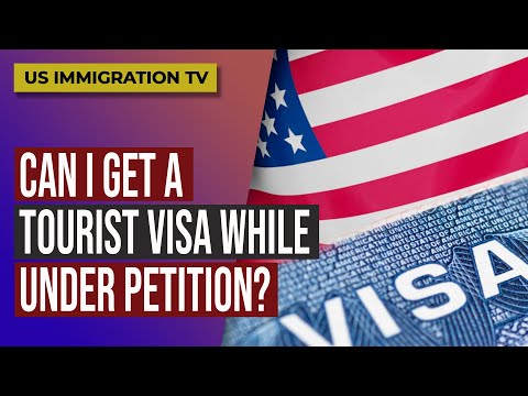 CAN I GET A TOURIST VISA WHILE UNDER PETITION?