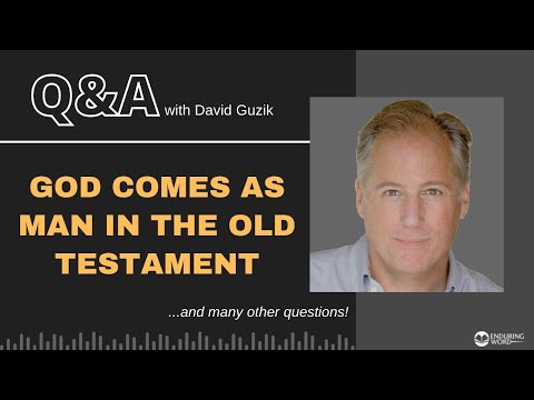 God Comes as Man in the Old Testament - LIVE Q&A for June 23, 2022
