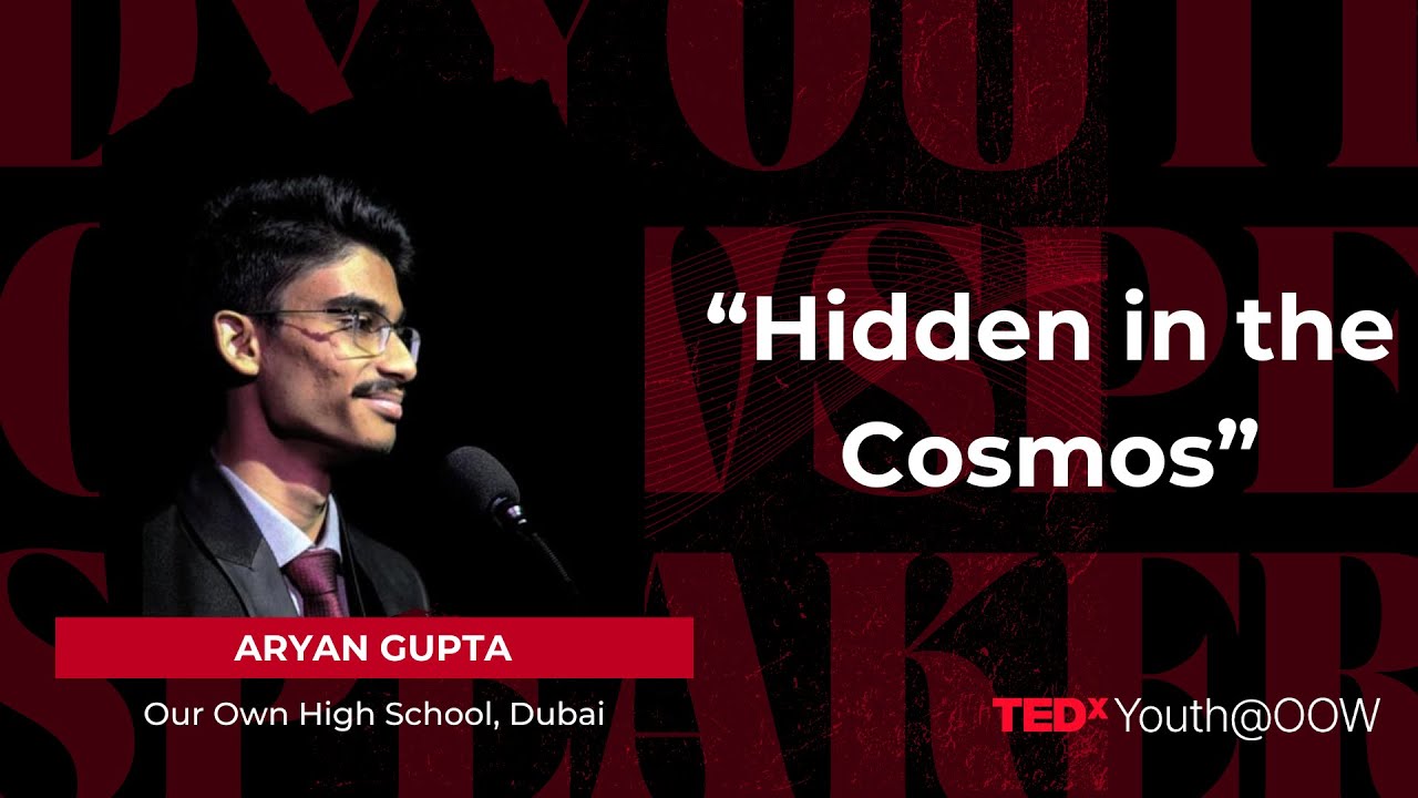 Hidden in the Cosmos | Aryan Gupta | TEDxYouth@OOW