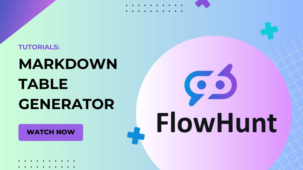 🚀How to make a Markdown Table generator with AI! FlowHunt