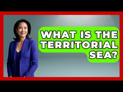 What Is The Territorial Sea? - Polar Regions Uncovered