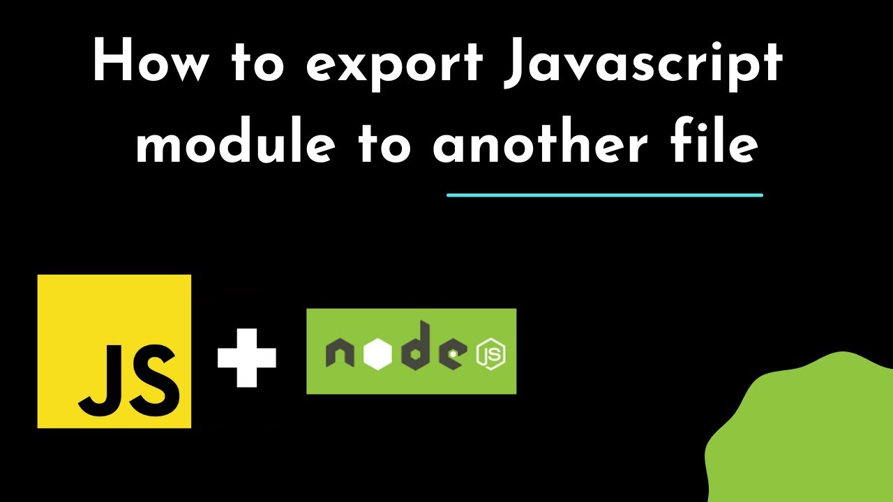 How to export javascript module to another file - Javascript And  Node js