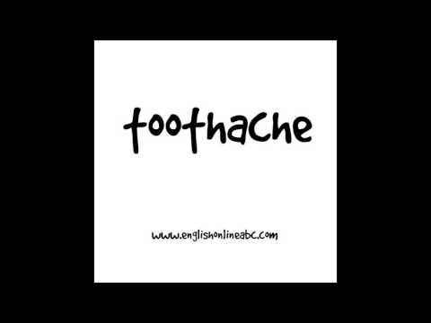 How to pronounce TOOTHACHE