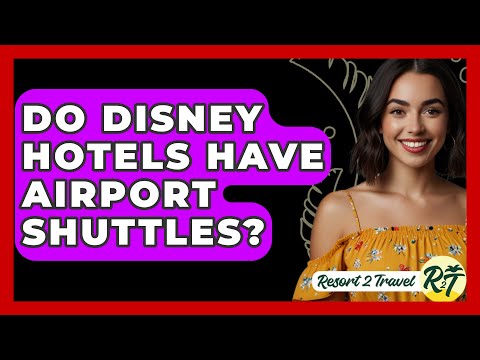 Do Disney Hotels Have Airport Shuttles? - Resort 2 Travel