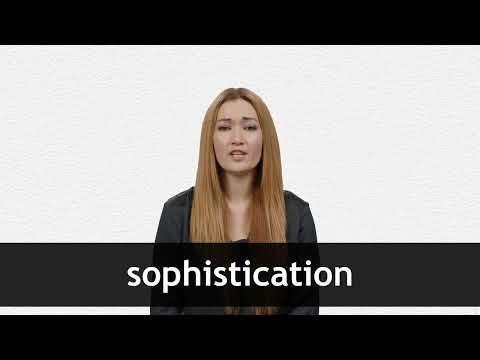 SOPHISTICATION definition and meaning | Collins English Dictionary
