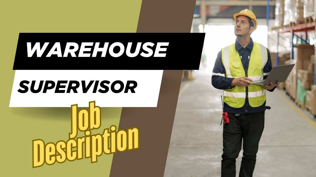 Job description of Warehouse Supervisor - Role, Responsibilities & Skills