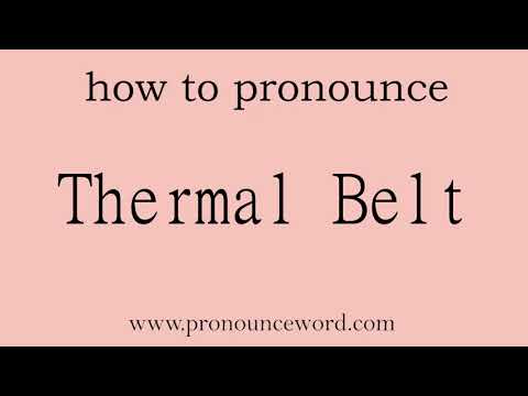 Thermal Belt. How to pronounce the english word Thermal Belt .Start with T. Learn from me.