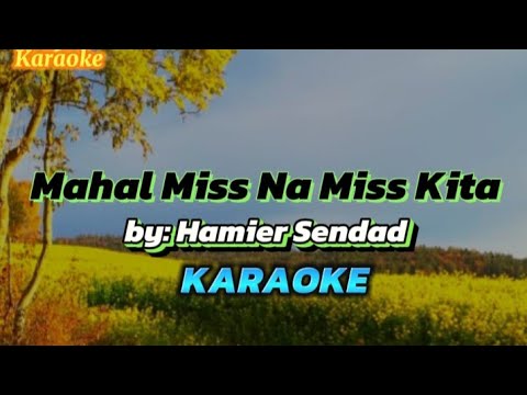 Mahal Miss Na Miss Kita (Karaoke Version) by: Hamier Sendad