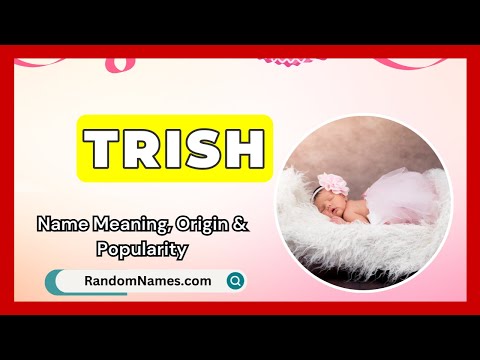 Trish - Baby Girl Name Meaning, Origin & Popularity - RandomNames.com