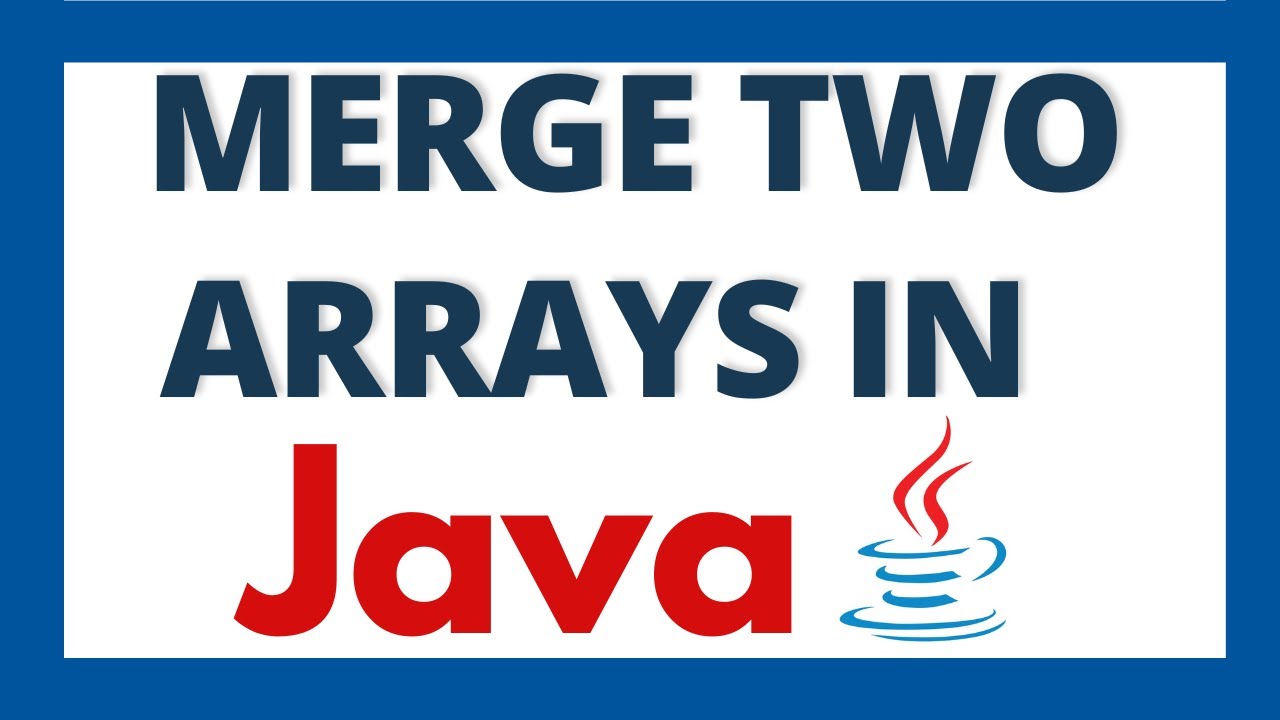 How to merge two arrays in Java | Combine Arrays program