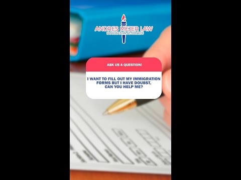 Are you filling out an immigration form but have doubts and don't know where to start?