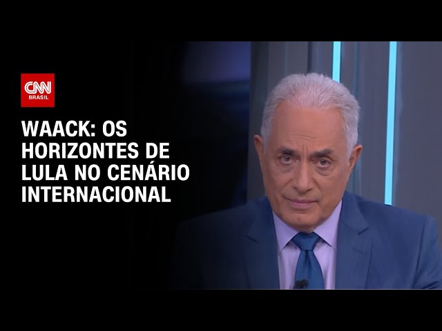 Waack: Os horizontes de Lula no cenário internacional | CNN Brasil