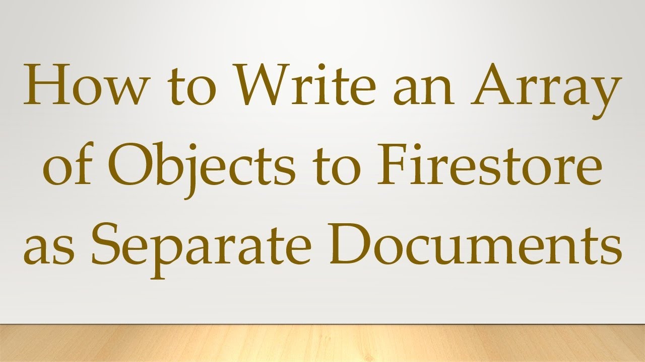 How to Write an Array of Objects to Firestore as Separate Documents