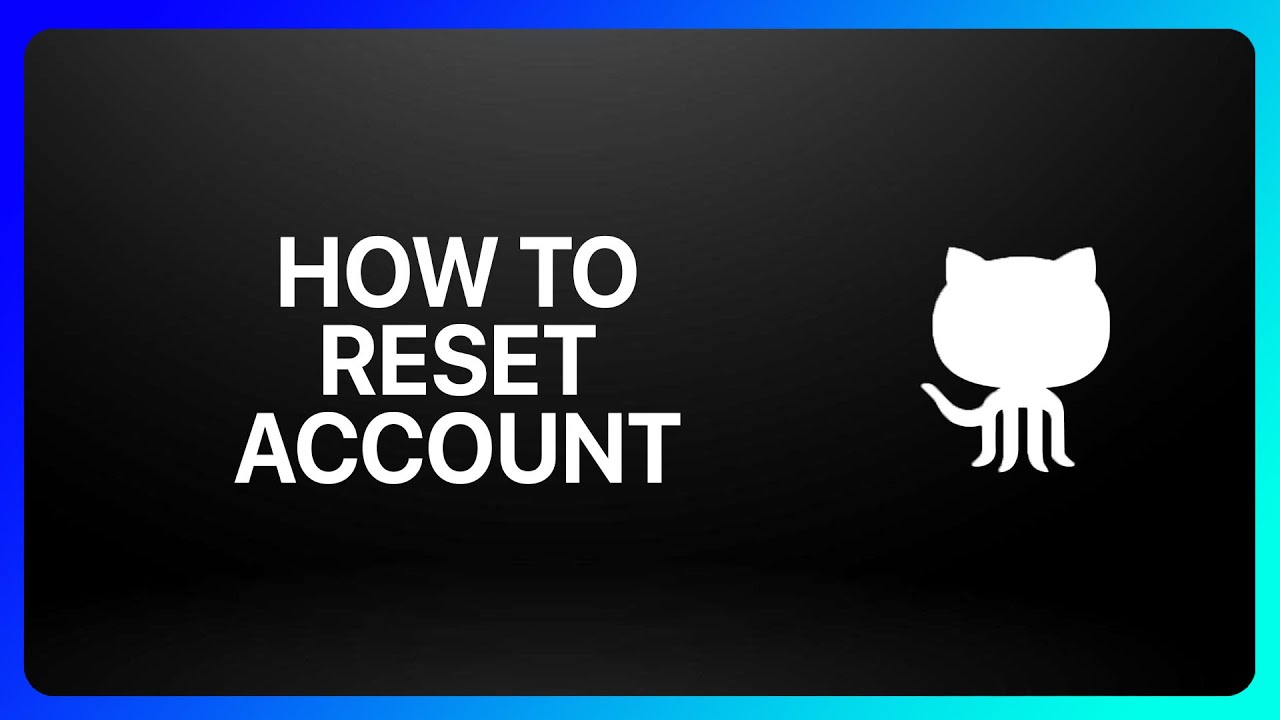 How To Reset GitHub Account Tutorial