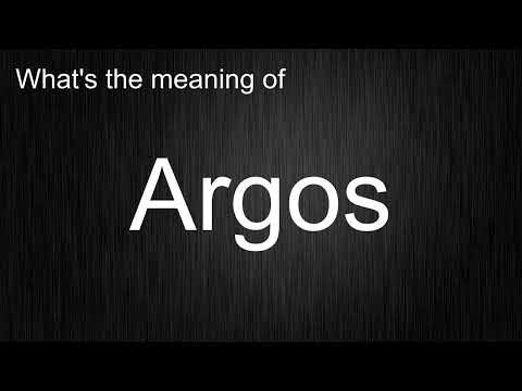 What's the meaning of "Argos", How to pronounce it?
