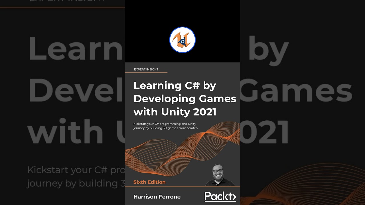 UPBGE - Learning C# by Developing Games with Unity 2021: Kickstart your C# programming and Unity