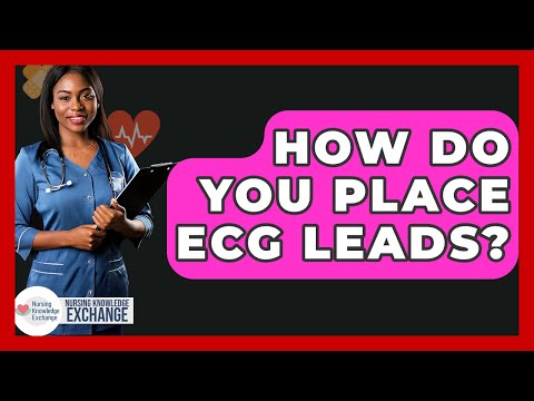 How Do You Place ECG Leads? - Nursing Knowledge Exchange