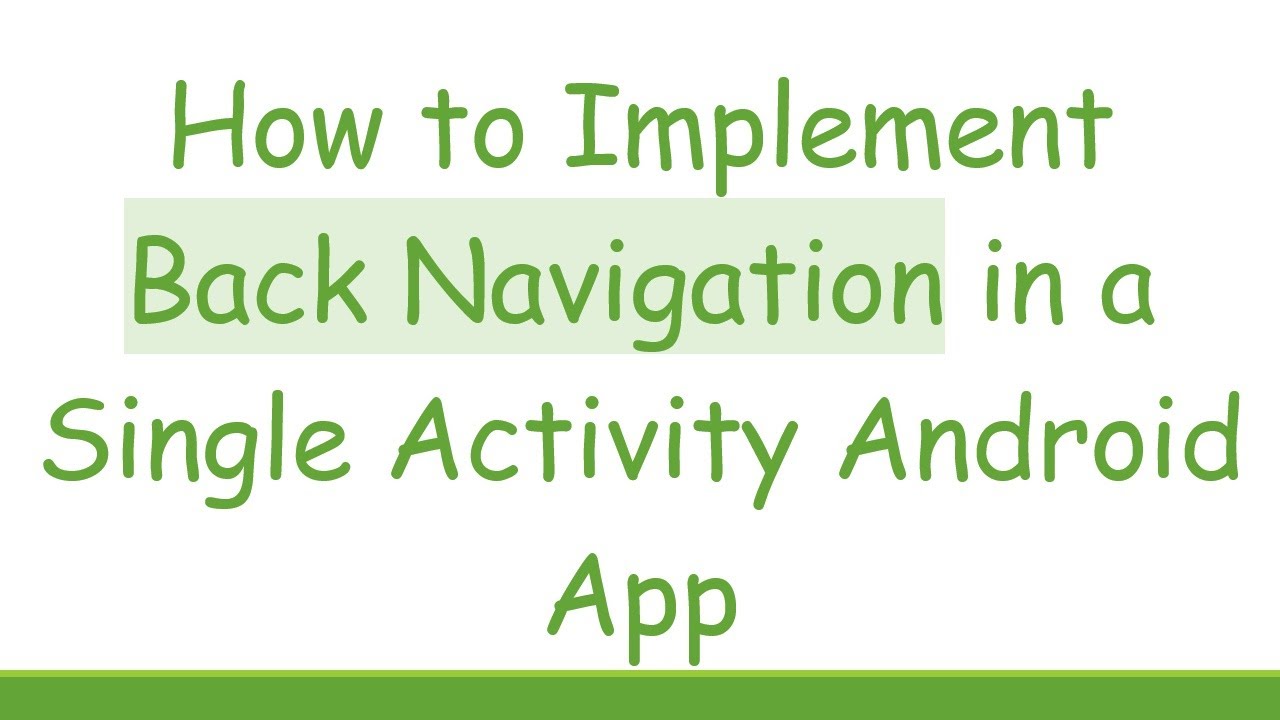 How to Implement Back Navigation in a Single Activity Android App