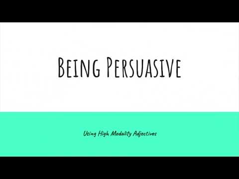 Being Persuasive- using High Modality Words