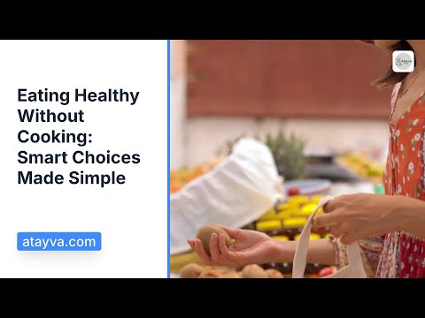 Eating Healthy Without Cooking: Smart Choices Made Simple