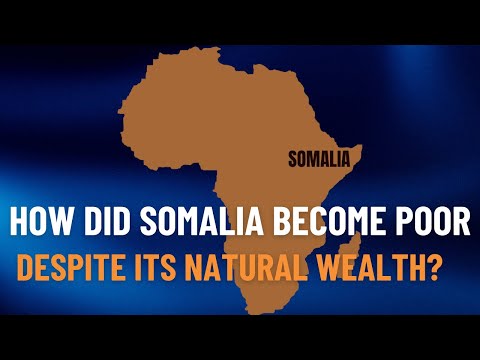 How Did Somalia Become Poor Despite Its Natural Wealth