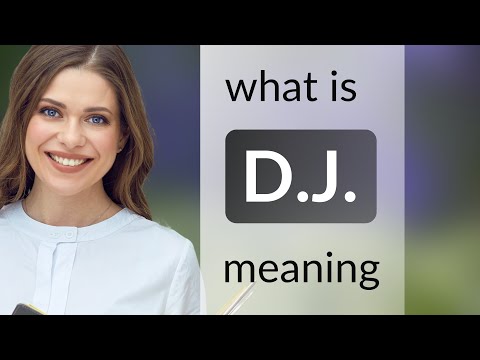 D.j. • what is D.J. definition