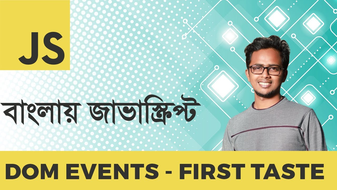 DOM Events - First Taste | JavaScript Bangla Tutorial