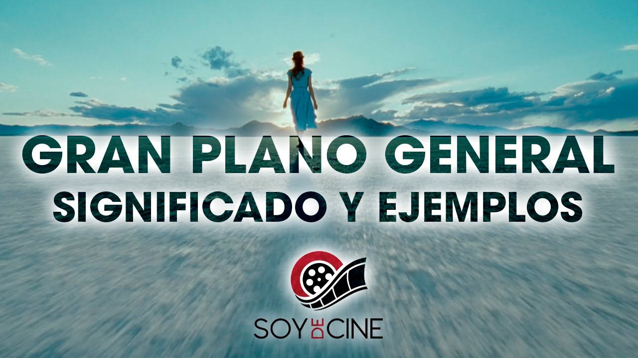 GRAN PLANO GENERAL - ¿Qué es? Significado y ejemplos | TIPOS DE PLANOS