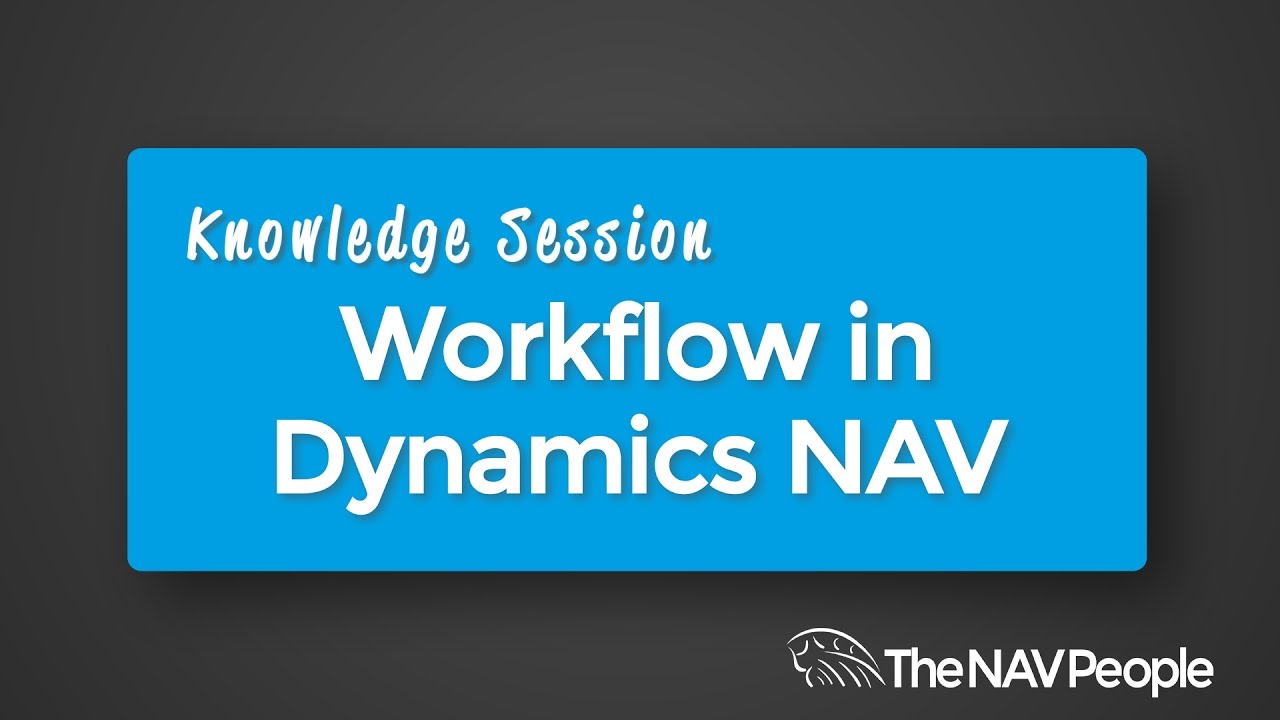 Knowledge Session - Workflow in Dynamics NAV 2016