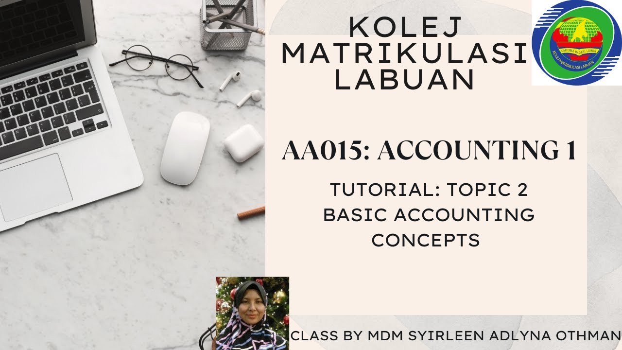 TUTORIAL TOPIC 2: BASIC ACCOUNTING CONCEPTS